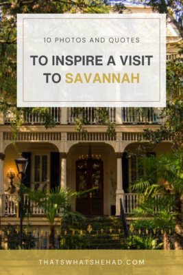 10 Pictures and Quotes That Will Inspire You to Visit Savannah | That’s ...