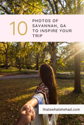 10 Pictures and Quotes That Will Inspire You to Visit Savannah | That’s ...