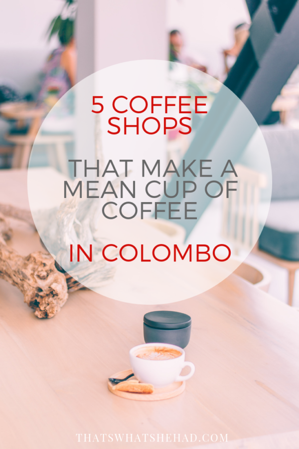 5 Coffee Shops in Colombo that Make a Mean Cup of Coffee | That’s What ...