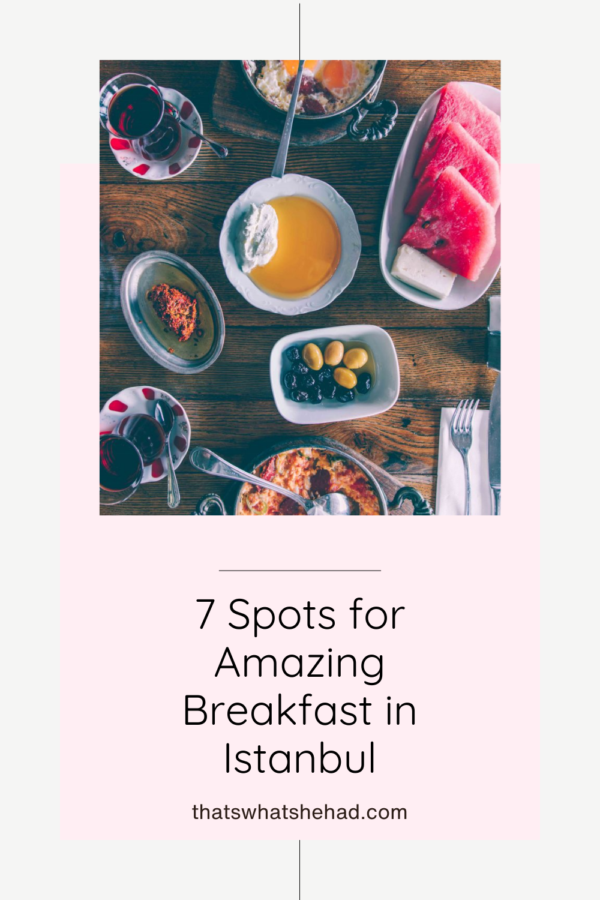Breakfast in Istanbul: 7 Fantastic Spots near Major Attractions – That ...