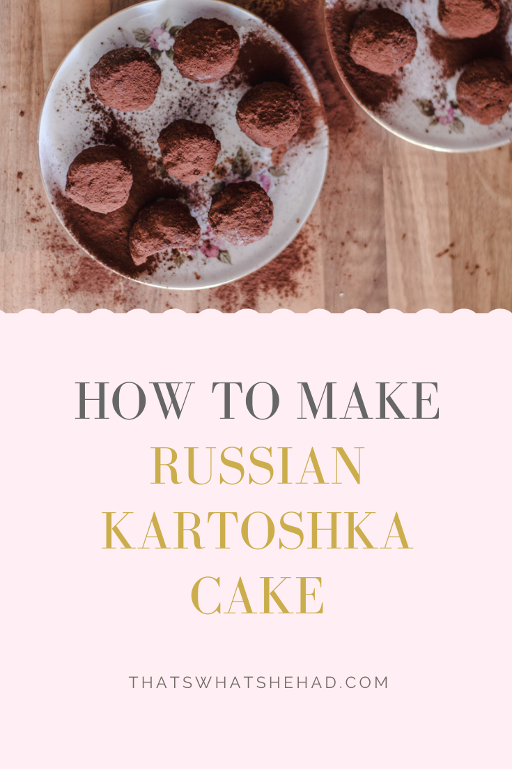 Soviet Kartoshka, or Why Russians Eat Potato for Dessert | That’s What She Had