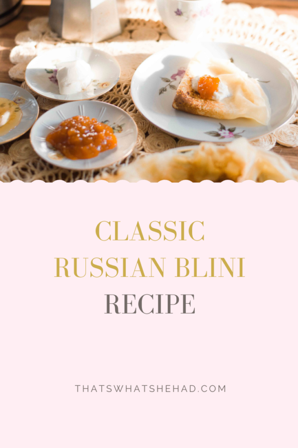 Classic Russian Crepes, a.k.a. Blini | That’s What She Had