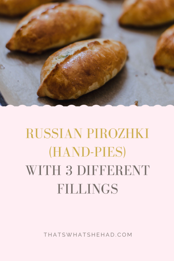 Russian Pirozhki, 3 Ways | That’s What She Had